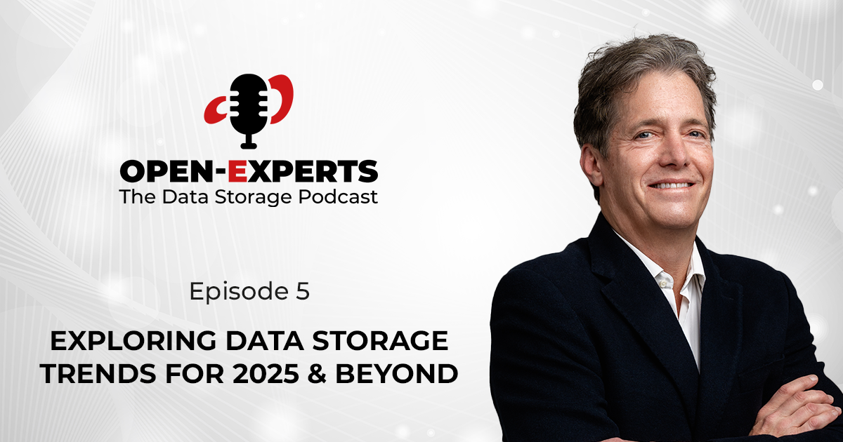 Open-Experts – The Data Storage Podcast: Exploring Data Storage Trends for 2025 & Beyond - Open ...